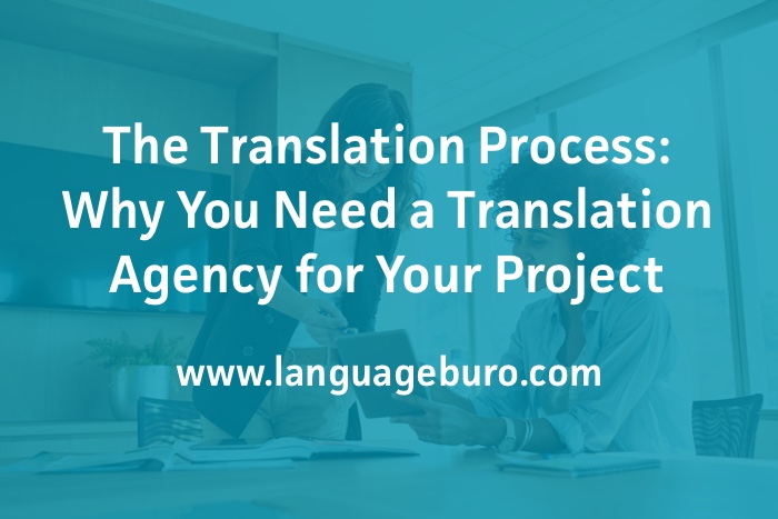 The Translation Process: Why You Need a Translation Agency for Your ...